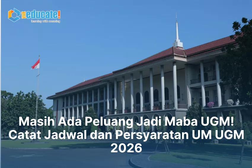 Masih Ada Peluang Jadi Maba UGM! Catat Jadwal dan Persyaratan UM UGM 2026